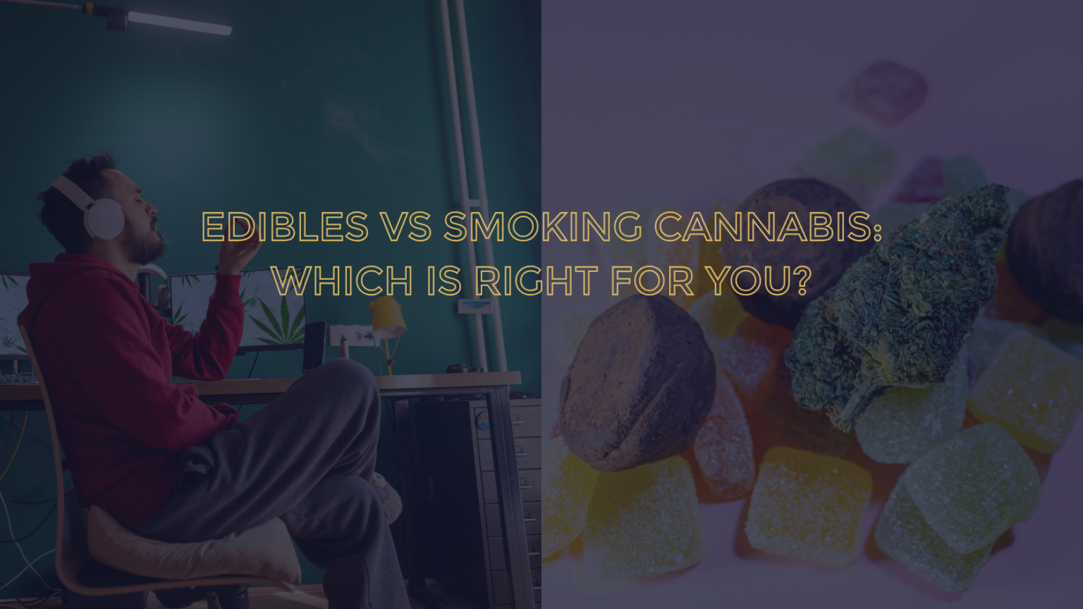 Edibles vs. Smoking: Which Is Right for You?